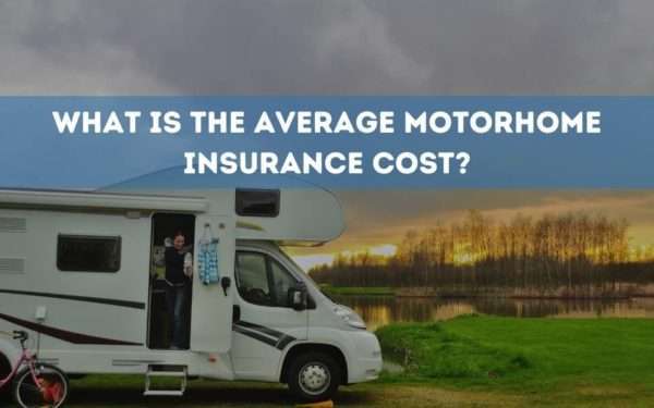 What Is the Average Motorhome Insurance Cost? - CheapRV