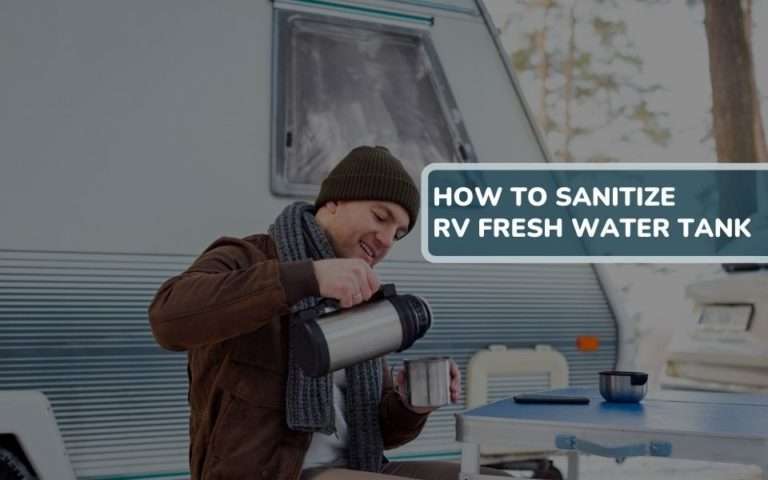 How To Sanitize RV Fresh Water Tank Within 6 Easy Steps