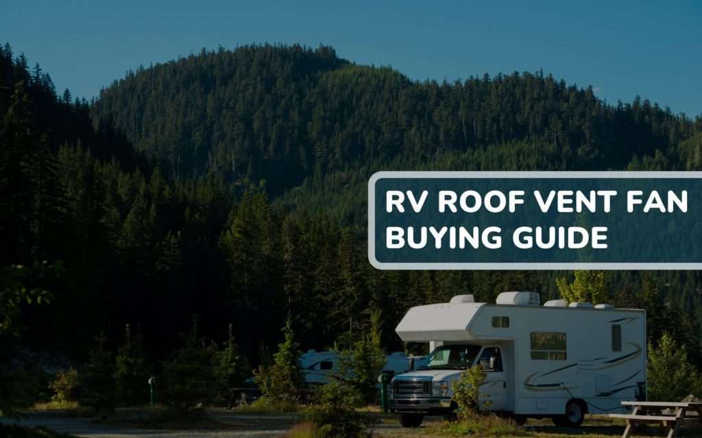 Best RV Roof Vent Fan Review & Buying Guide - CheapRV
