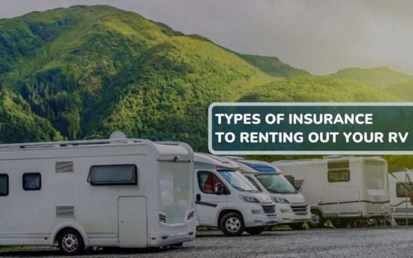 What Kind of Insurance Do You Need to Rent out Your RV?